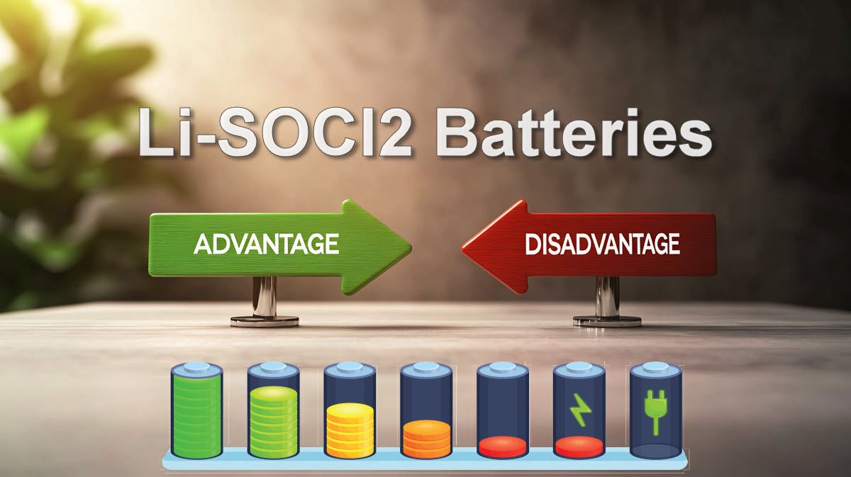 Li-SOCl2 Batteries - Advantages and Disadvantages
